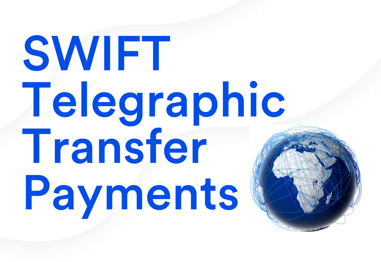 Telegraphic Transfers (TT) vs SWIFT: Key Methods for Global Trade