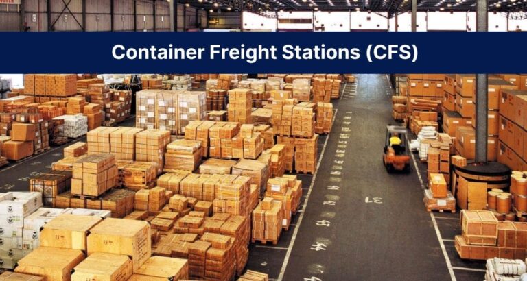 Container Freight Stations (CFS): Functions, Benefits, and more